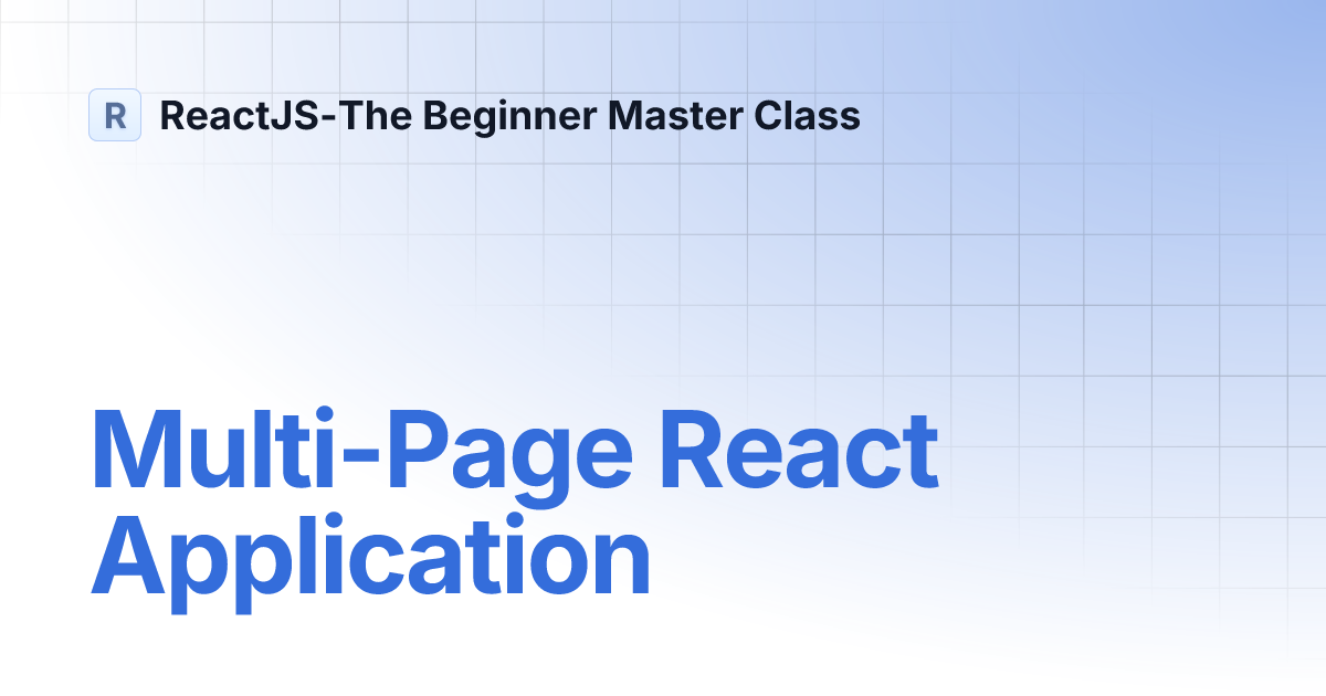 Multi-Page React Application | ReactJS-The Beginner Master Class
