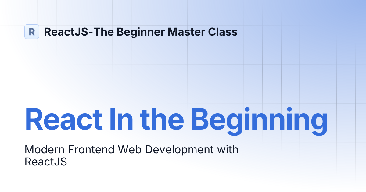React In the Beginning | ReactJS-The Beginner Master Class