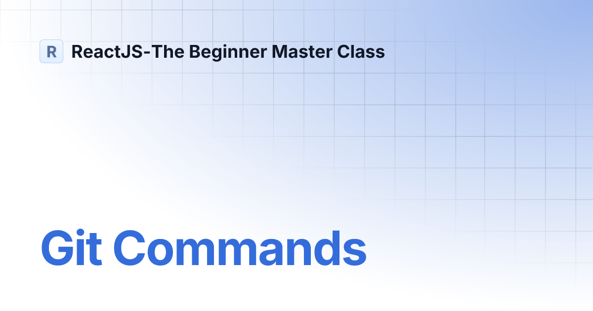 Git Commands | ReactJS-The Beginner Master Class
