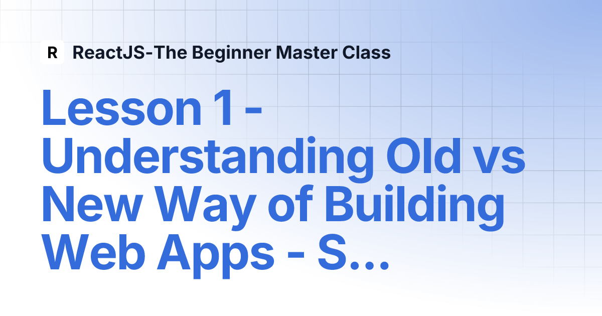 Lesson 1 - Understanding Old vs New Way of Building Web Apps - SPAs ... Lesson 1 - Understanding Old vs New Way of Building Web Apps - SPAs ...