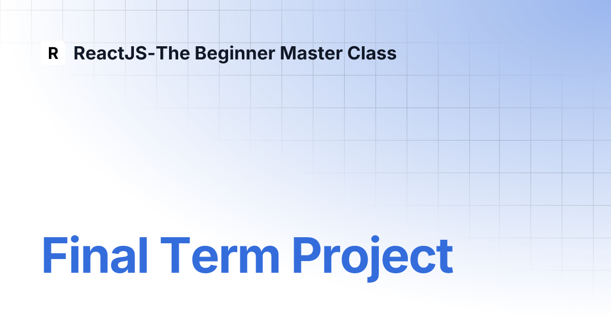 Final Term Project | ReactJS-The Beginner Master Class Final Term Project | ReactJS-The Beginner Master Class