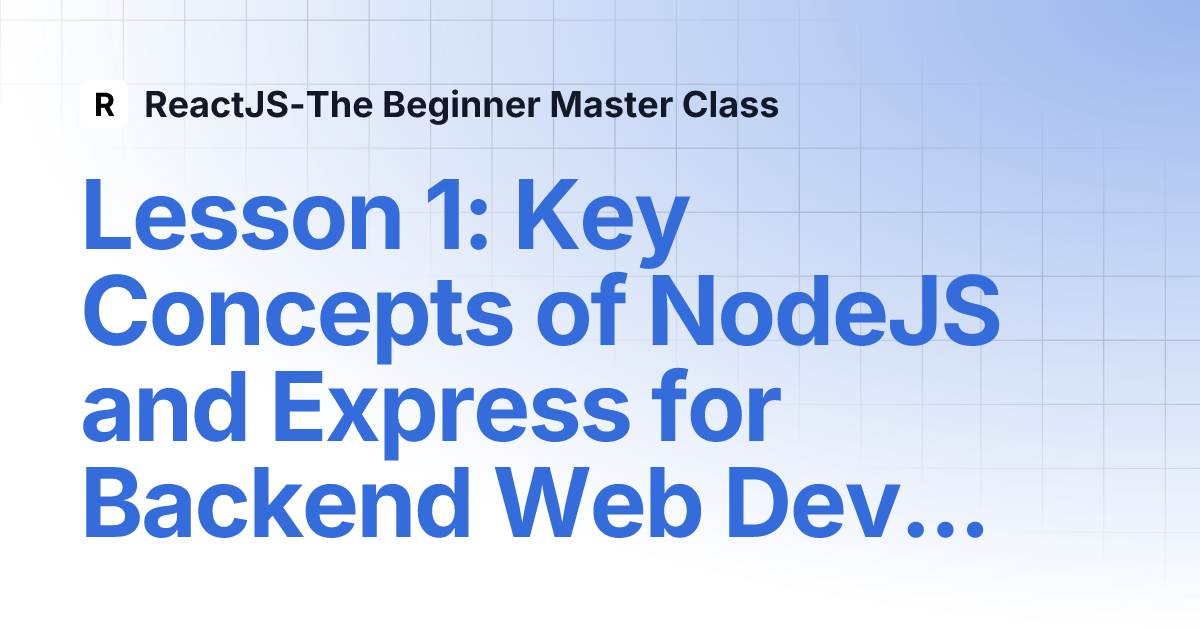 Lesson 1 Key Concepts Of Nodejs And Express For Backend Web 2025
