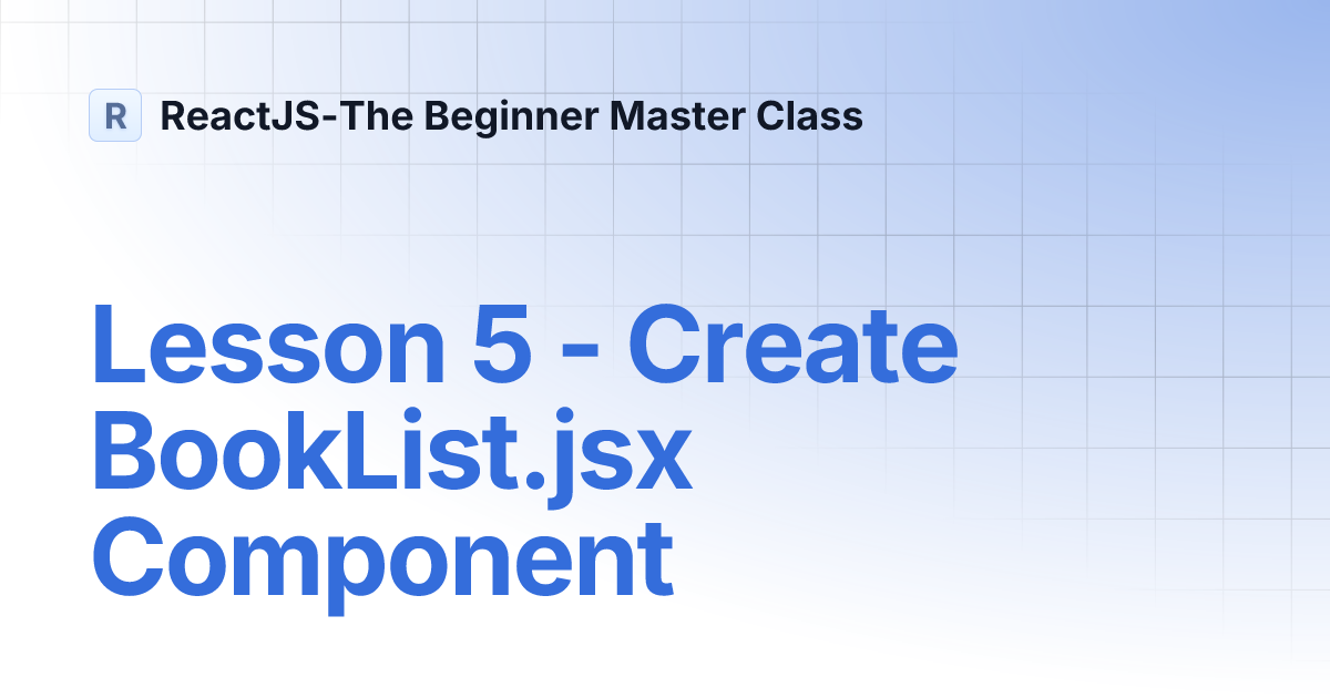 Lesson 5 - Create BookList.jsx Component | ReactJS-The Beginner Master Class