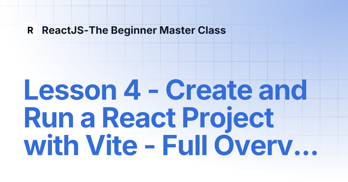 Lesson 4 - Create and Run a React Project with Vite - Full Overview ... Lesson 4 - Create and Run a React Project with Vite - Full Overview ...