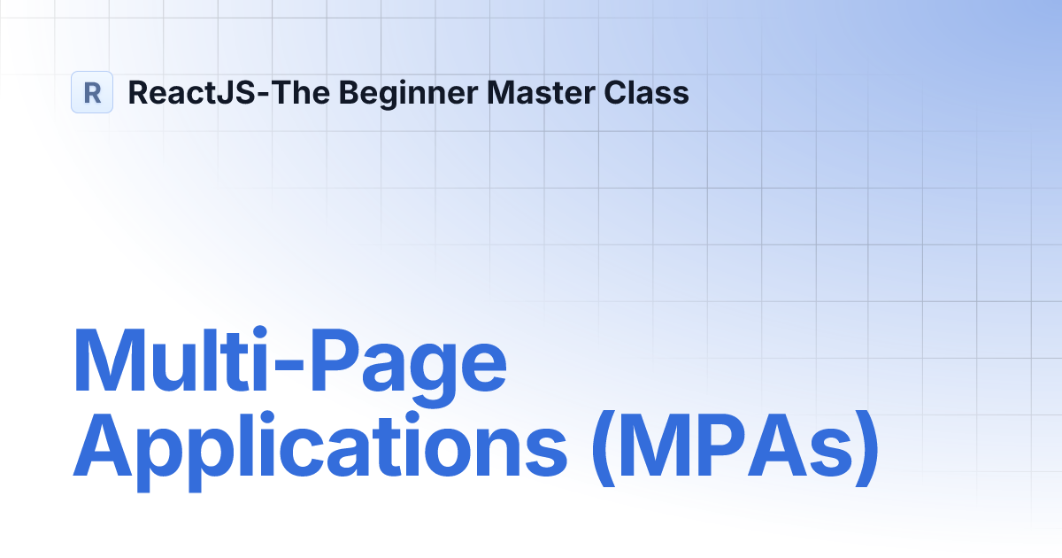 Multi-Page Applications (MPAs) | ReactJS-The Beginner Master Class