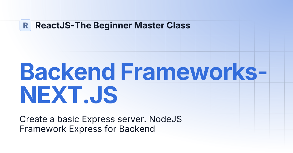Backend Frameworks | ReactJS-The Beginner Master Class