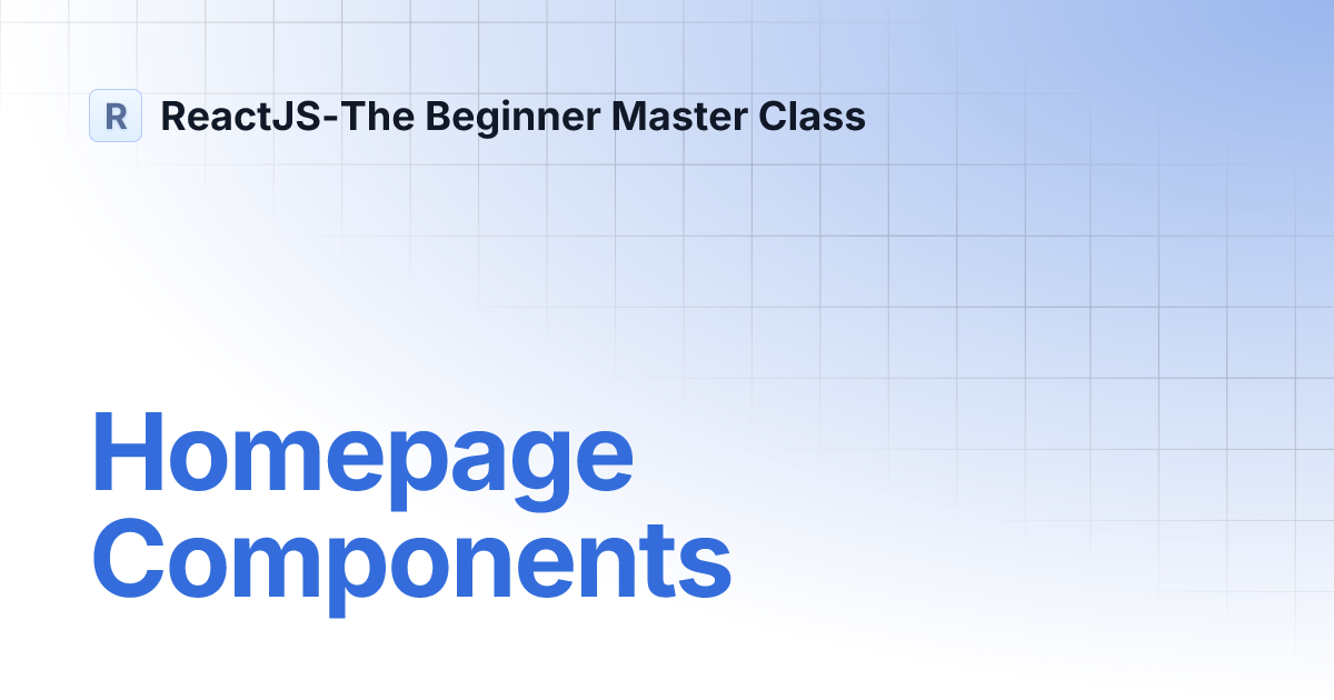 Homepage Components | ReactJS-The Beginner Master Class