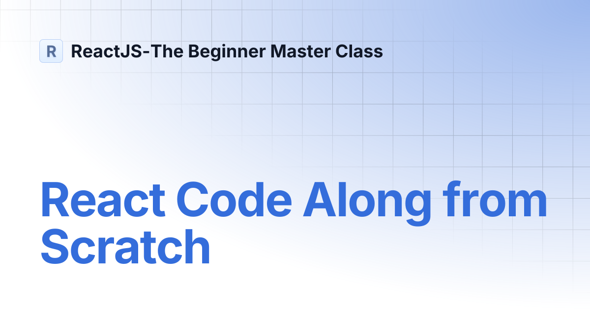 React Code Along from Scratch | ReactJS-The Beginner Master Class
