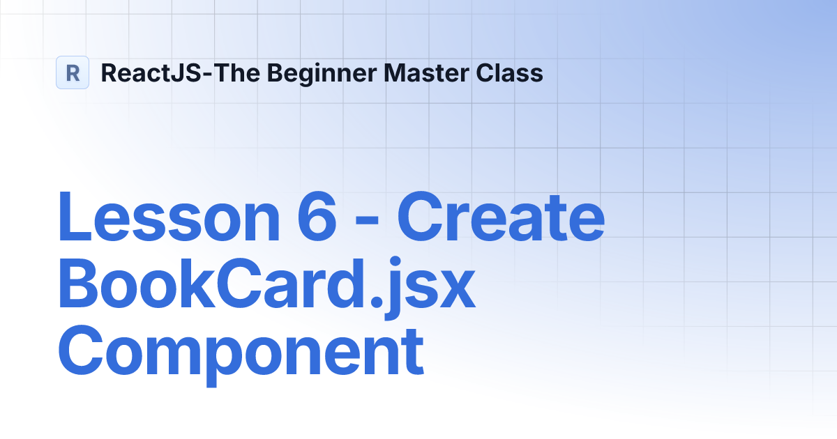 Lesson 6 - Create BookCard.jsx Component | ReactJS-The Beginner Master Class